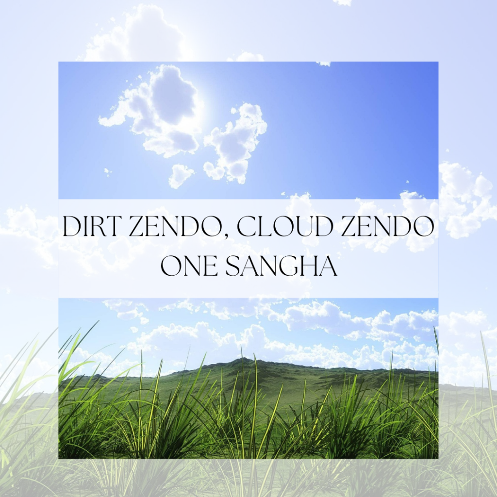Dirt Zendo, Cloud Zendo - One Sangha - Bright Way Zen
